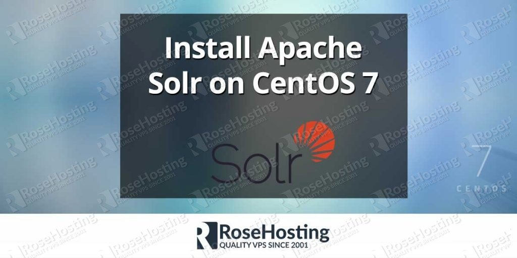 Install Apache Solr on CentOS 7 | RoseHosting
