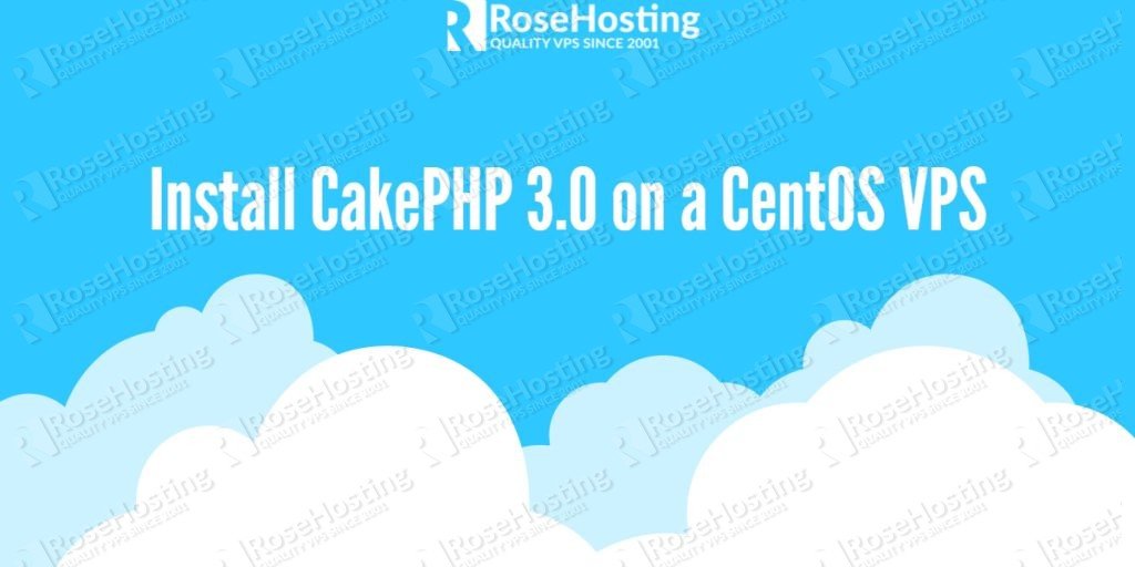 Install Cakephp 30 On Centos Rosehosting 9630
