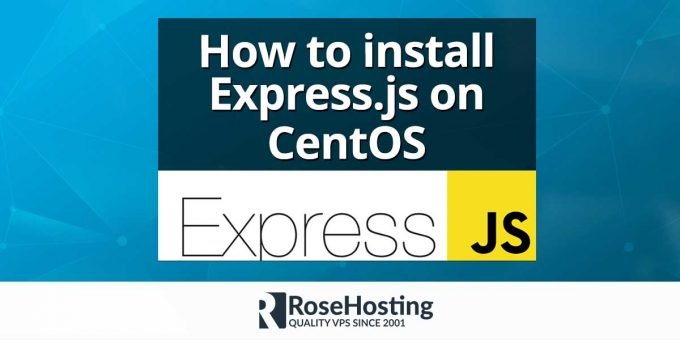 How to install Express.js on CentOS | RoseHosting