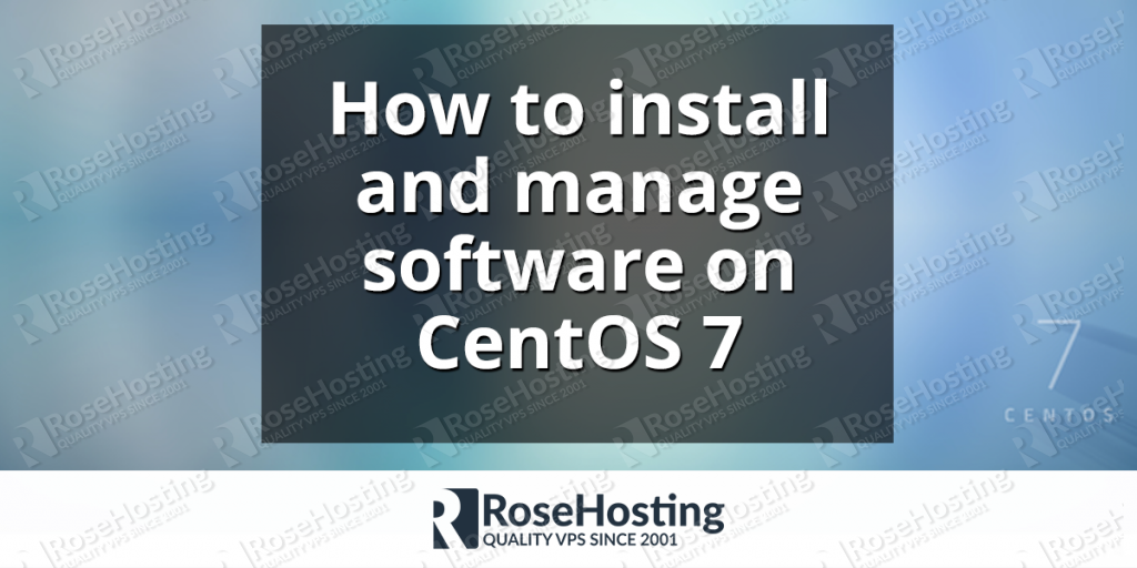 How to install and manage software on CentOS 7 | RoseHosting