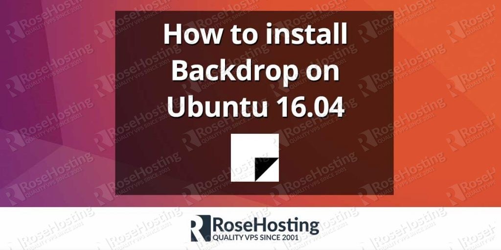 How To Install Backdrop On Ubuntu 1604 Rosehosting