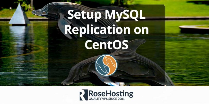 How To Setup Mysql Replication On Centos Rosehosting
