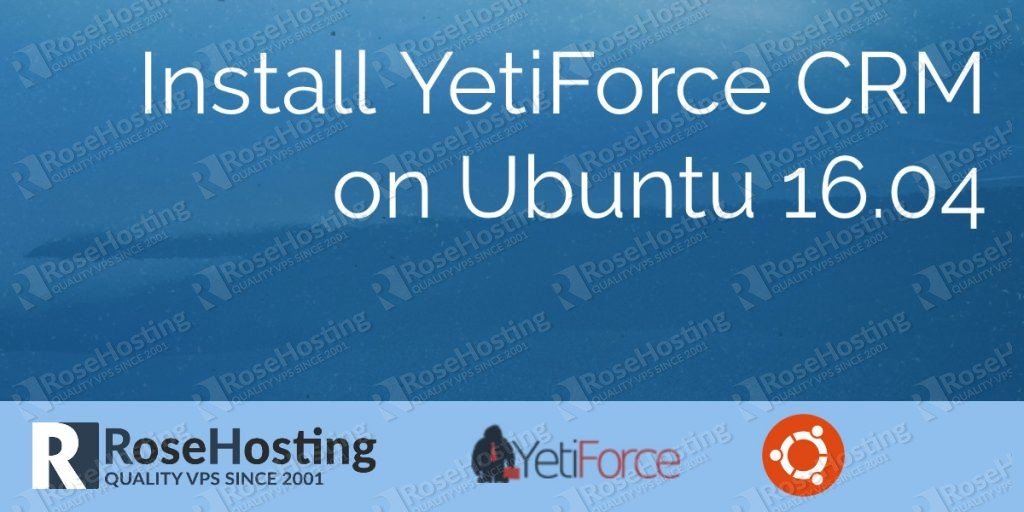 Install YetiForce CRM on Ubuntu 16.04 | RoseHosting