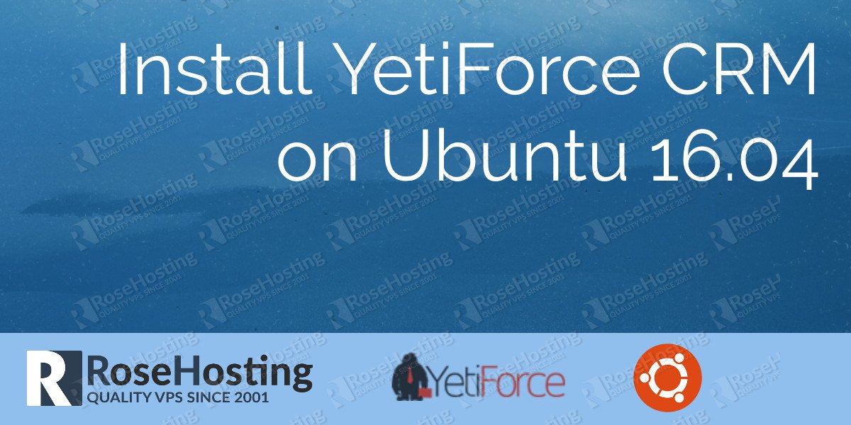 Install YetiForce CRM on Ubuntu 16.04 | RoseHosting