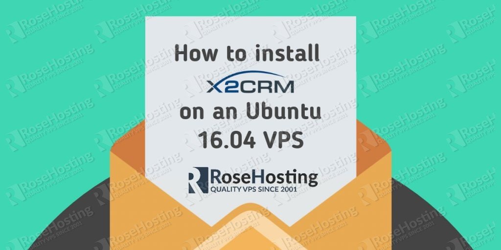 How to install X2CRM on Ubuntu 16.04 | RoseHosting