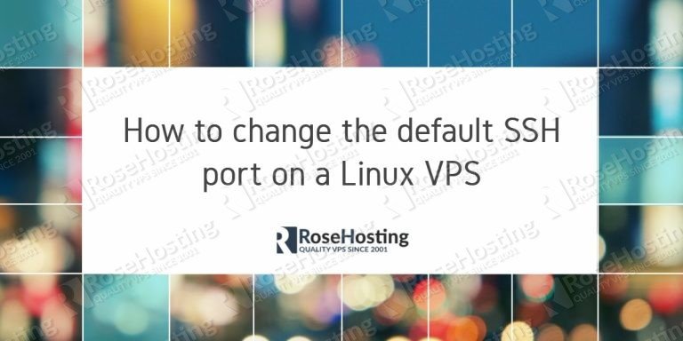 Change the default SSH port on Linux | RoseHosting