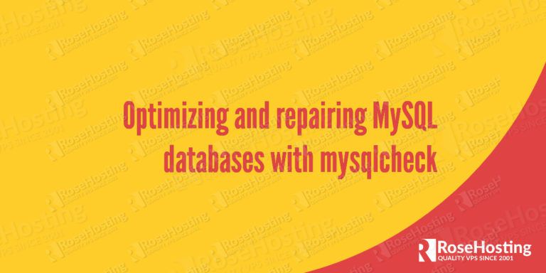mysqlcheck Optimizing and Repairing All Databases | RoseHosting mysqlcheck Optimizing and Repairing All Databases | RoseHosting