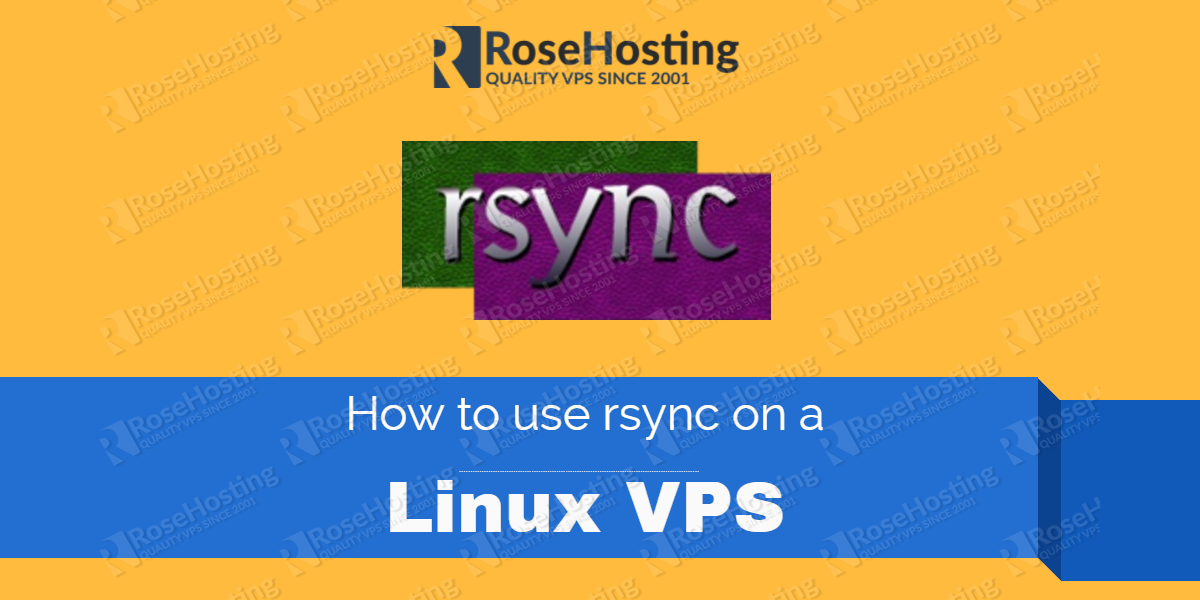 How To Use Rsync On A Linux Vps Rosehosting Blog