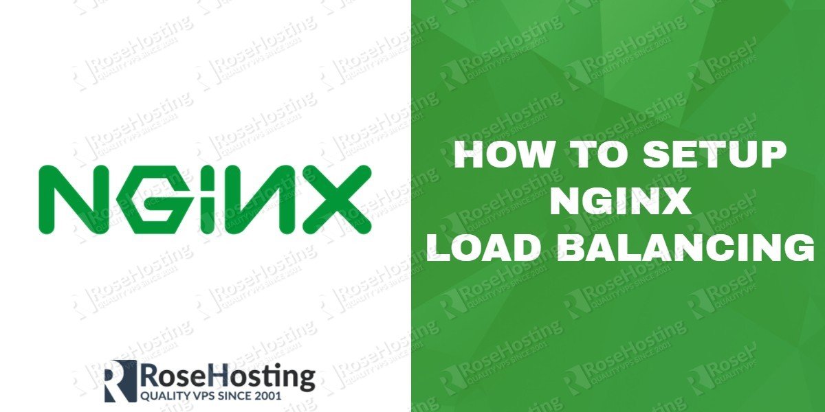 How To Setup Nginx Load Balancing - RoseHosting How To Setup Nginx Load Balancing - RoseHosting