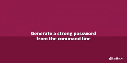 Generate a random password from the command line in Linux | RoseHosting