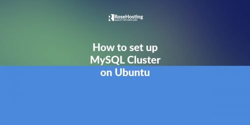 How to set up MySQL Cluster on Ubuntu | RoseHosting