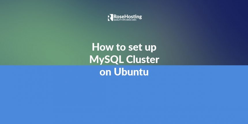 How to set up MySQL Cluster on Ubuntu | RoseHosting