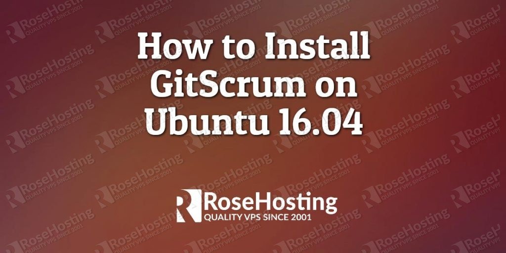 How to Install GitScrum on Ubuntu 16.04 | RoseHosting