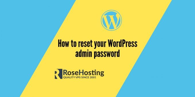 How to Reset your WordPress Admin Password | RoseHosting