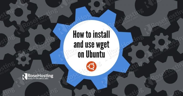 How To Install wget on Ubuntu | RoseHosting
