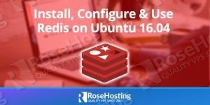 How to Install Redis on Ubuntu 16.04 | RoseHosting