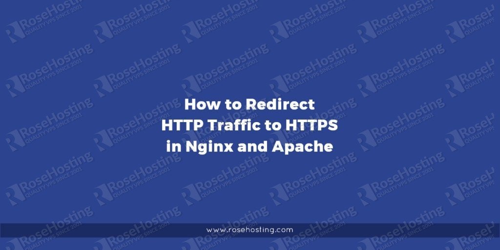 How to Redirect HTTP Traffic to HTTPS in Nginx and Apache | RoseHosting