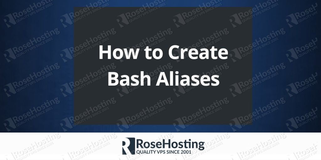 How to Create Bash Aliases - RoseHosting How to Create Bash Aliases - RoseHosting