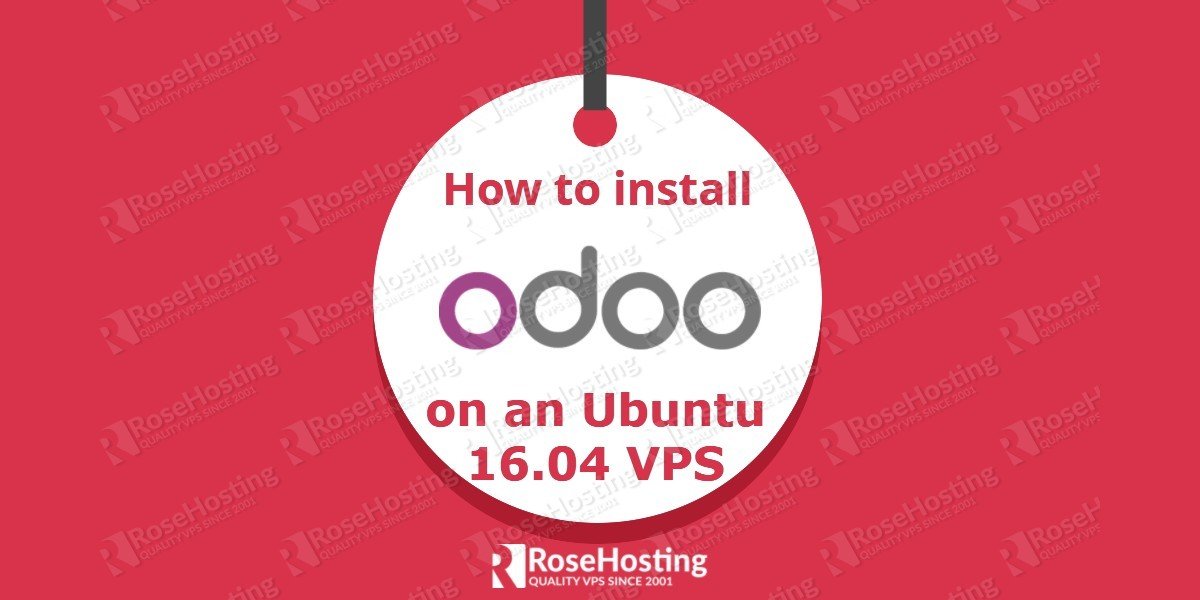 How to Install Odoo 10 on an Ubuntu 16.04 VPS – RoseHosting Blog