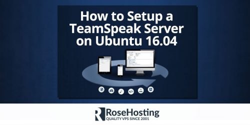 How to Set Up a TeamSpeak Server on Ubuntu 16.04 | RoseHosting