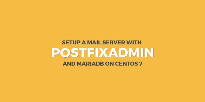 Set up a mail server with PostfixAdmin and MariaDB on CentOS 7 ...