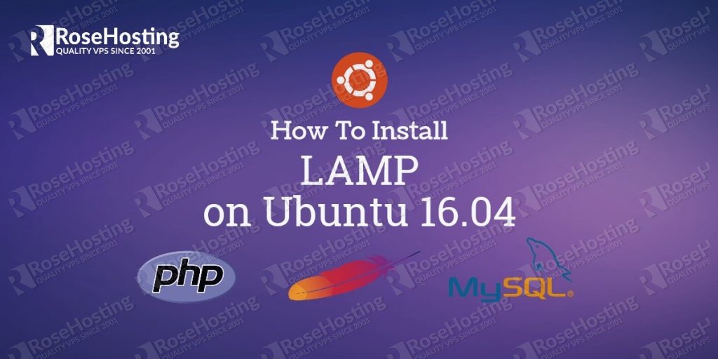 How to Install LAMP on Ubuntu 16.04 – RoseHosting.com Blog