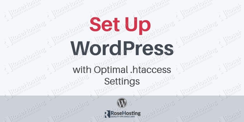 Set Up WordPress with Optimal .htaccess Settings - RoseHosting Set Up WordPress with Optimal .htaccess Settings - RoseHosting