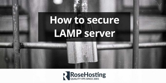 How to Secure LAMP Server | RoseHosting