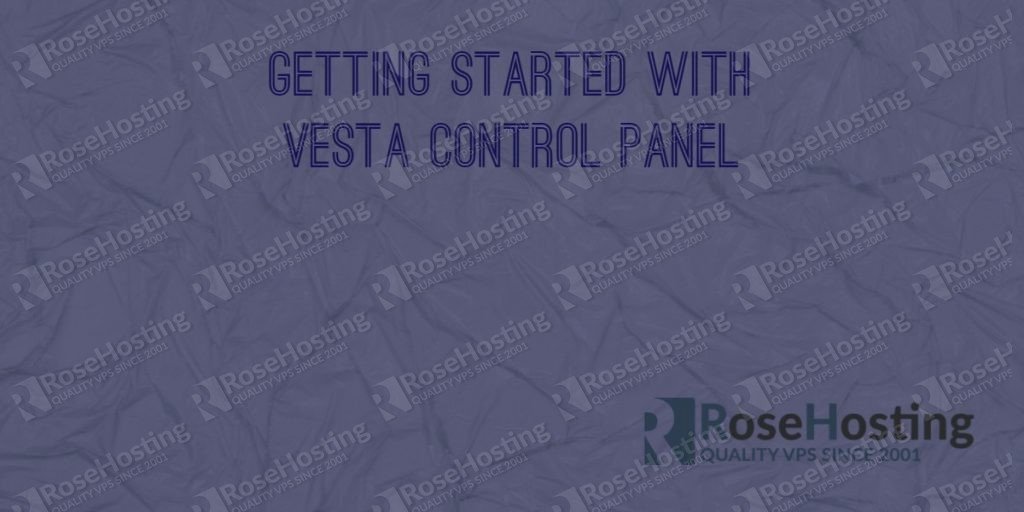 Getting started with Vesta Control Panel | RoseHosting