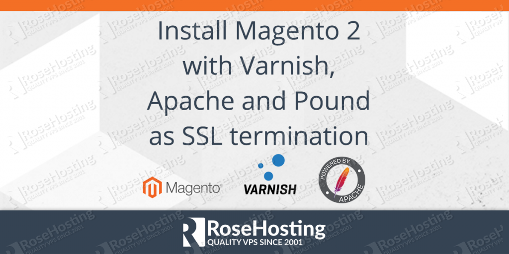 How to Install Magento 2 with Varnish, Apache and Pound as SSL Termination | RoseHosting