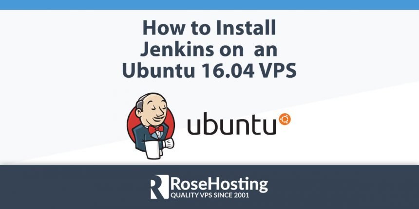 How to Install Jenkins on Ubuntu 16.04 | RoseHosting