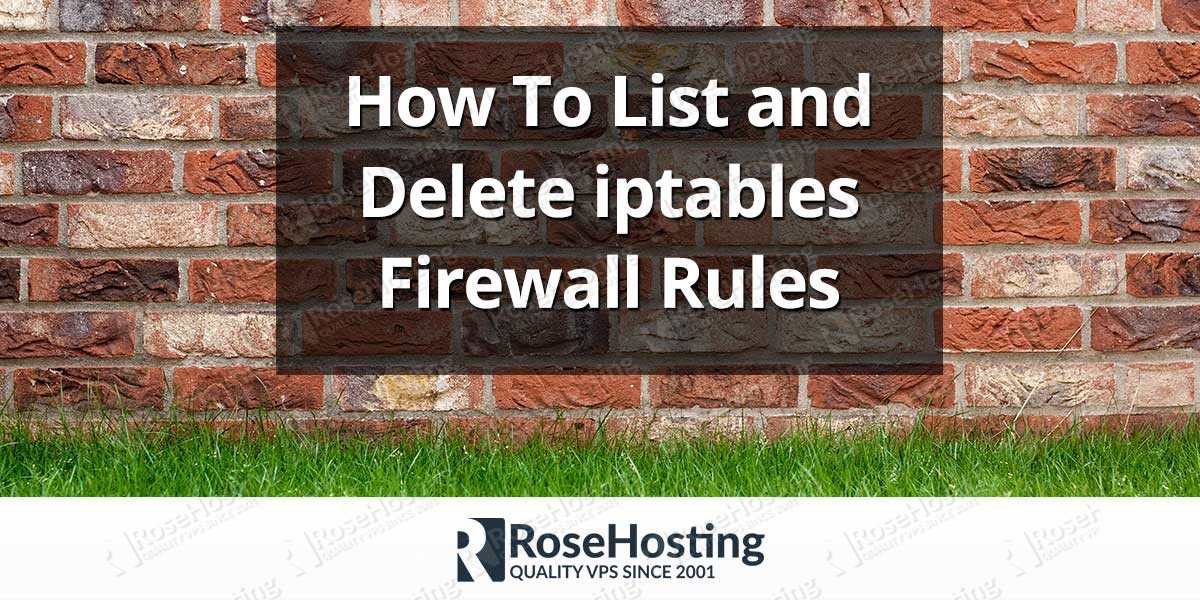 How to List and Delete iptables Firewall Rules - RoseHosting How to List and Delete iptables Firewall Rules - RoseHosting
