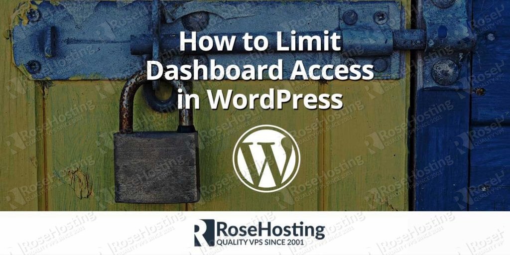 How to Limit Dashboard Access in WordPress | RoseHosting