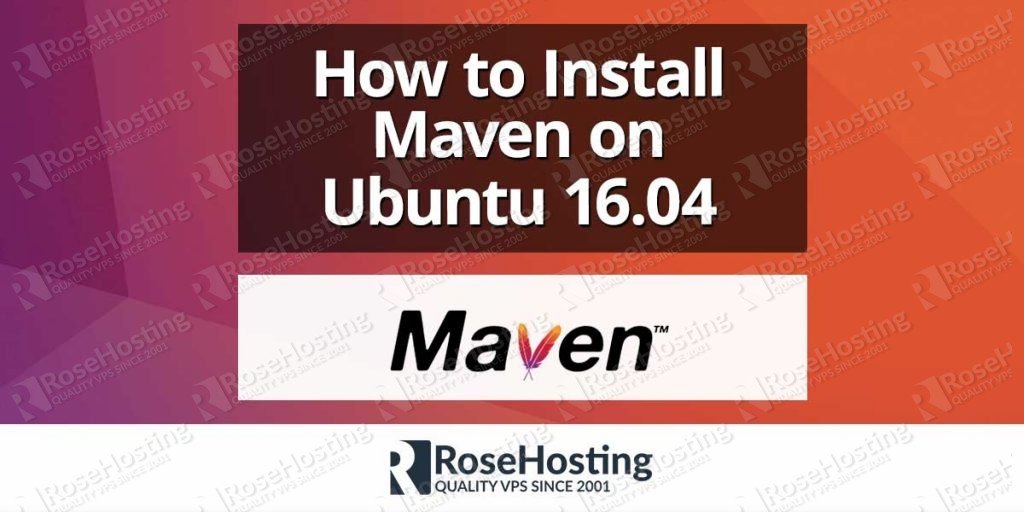 How to Install Maven on Ubuntu 16.04 | RoseHosting