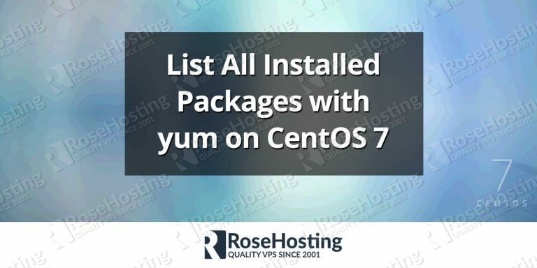 List All Installed Packages with yum on CentOS 7 | RoseHosting