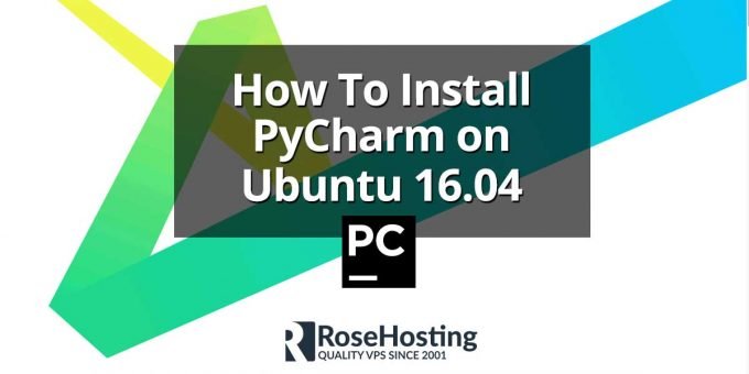 How To Install PyCharm on Ubuntu 16.04 | RoseHosting