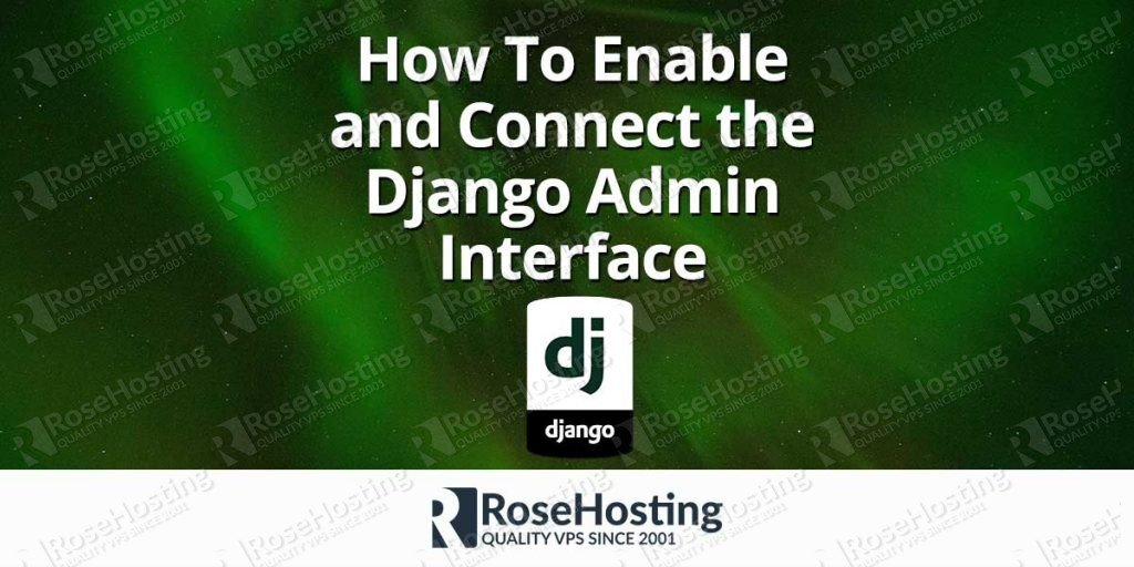 How To Enable and Connect the Django Admin Interface | RoseHosting