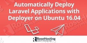 How to Automatically Deploy Laravel Applications with Deployer on Ubuntu 16.04 - RoseHosting