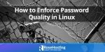 How to Enforce Password Quality in Linux | RoseHosting