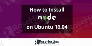 How To Install Node.js on Ubuntu 16.04 | RoseHosting