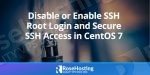 Disable or Enable SSH Root Login And Secure SSH Access in CentOS 7
