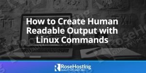 How to Create Human Readable Output with Linux Commands | RoseHosting