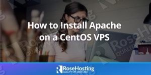 How to Install Apache on CentOS (with Screenshots) | RoseHosting