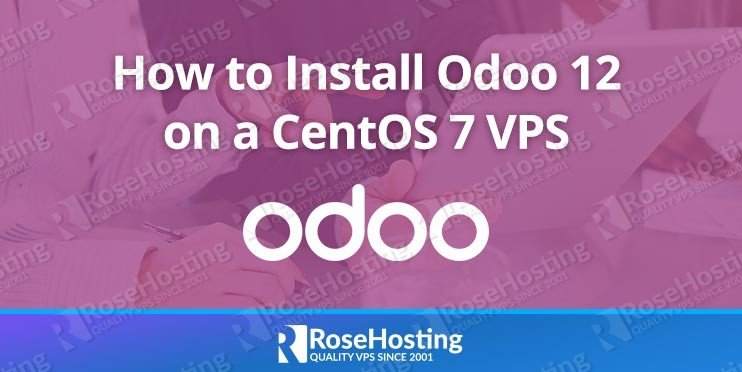 How to Install Odoo 12 on CentOS 7 - RoseHosting How to Install Odoo 12 on CentOS 7 - RoseHosting