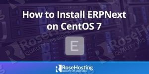 How To Install ERPNext on CentOS7 | RoseHosting