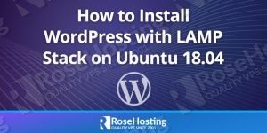 How to Install WordPress with LAMP Stack on Ubuntu 18.04 - RoseHosting