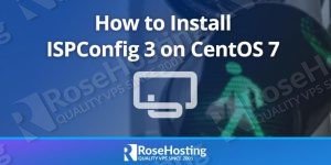 How to install ISPConfig 3 on CentOS 7 | RoseHosting