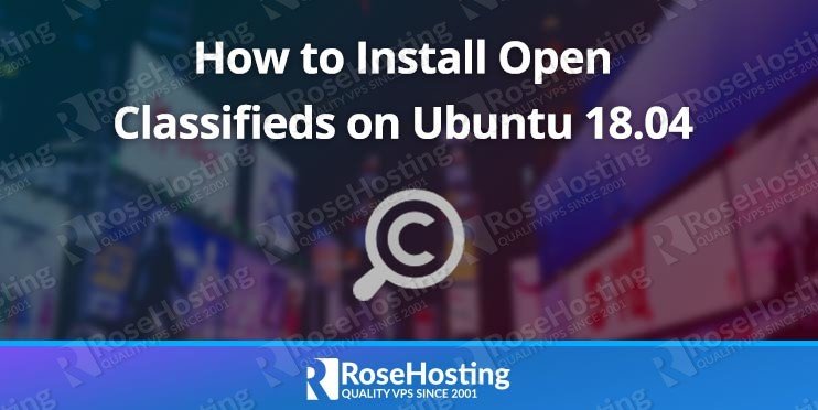 How to Install Open Classifieds on Ubuntu 18.04 - RoseHosting How to Install Open Classifieds on Ubuntu 18.04 - RoseHosting