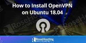 How to Install OpenVPN on Ubuntu 18.04 | RoseHosting