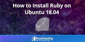 How to Install Ruby on Ubuntu 18.04 | RoseHosting